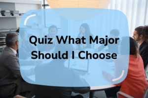 Quiz What Major Should I Choose: An Amazing Test To Try